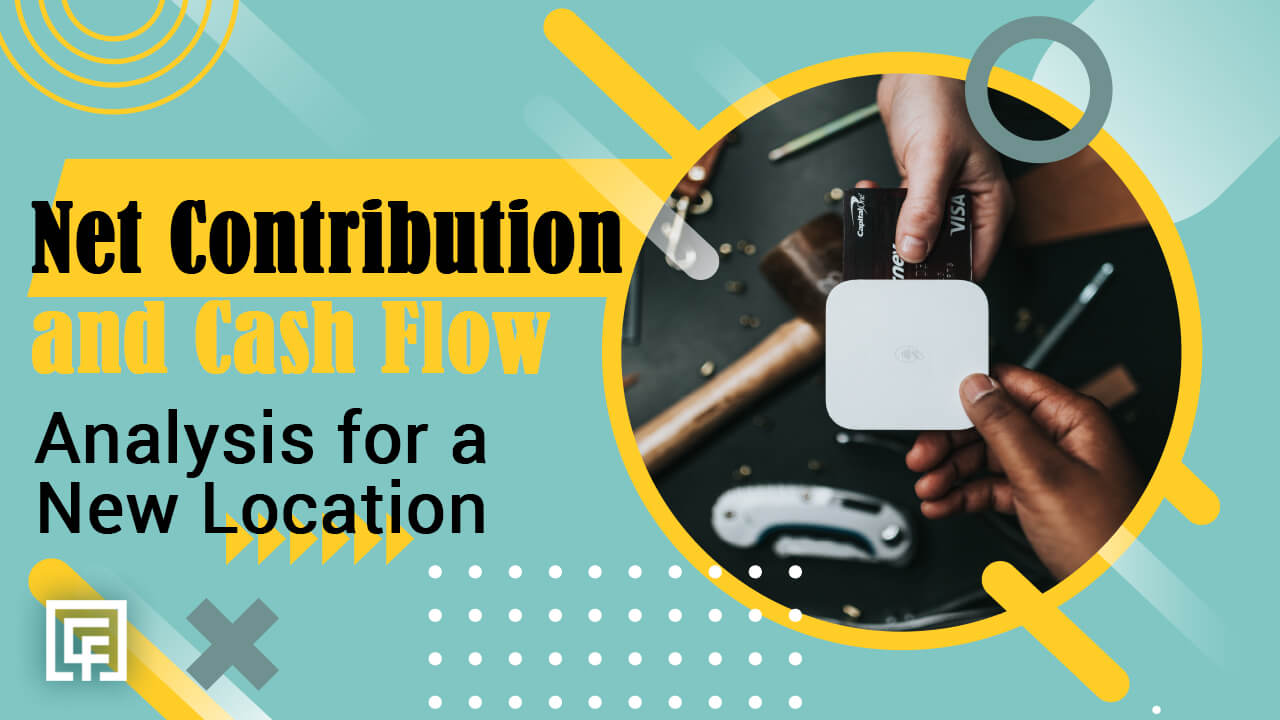 Net Contribution And Cash Flow Analysis for a New Location