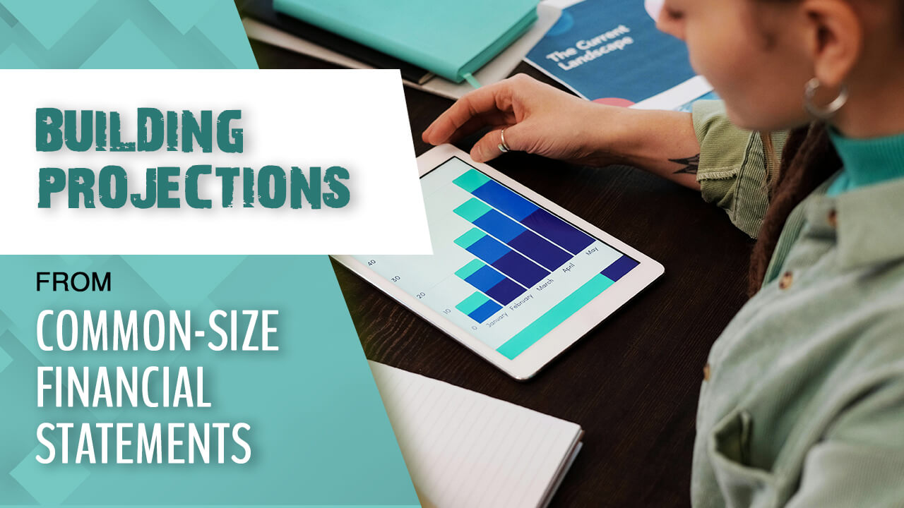 Building Projections From Common-Size Financial Statements